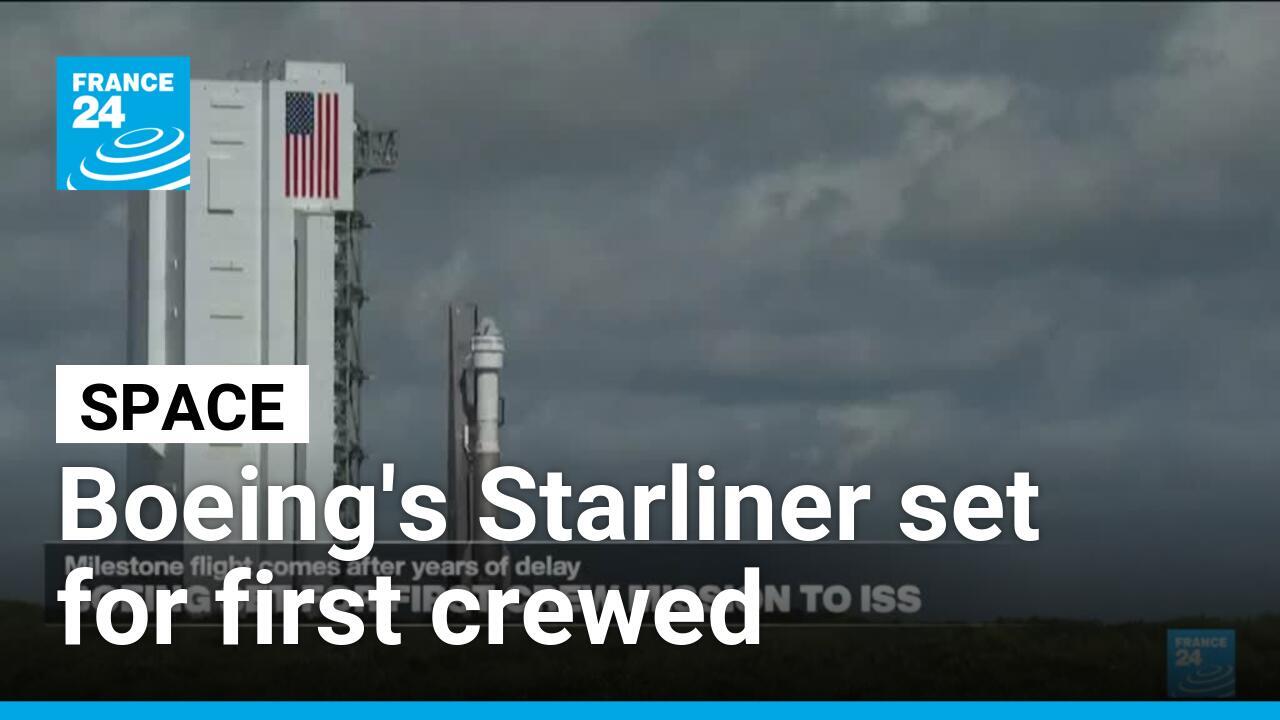 Boeing's Starliner set for first crewed mission to ISS - France 24